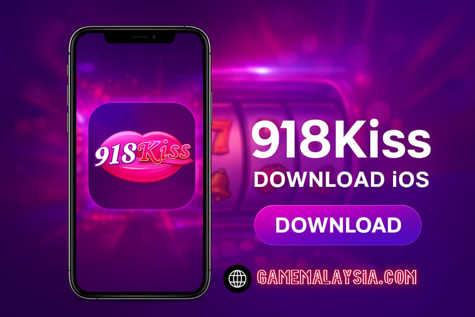 Cara Nak Unduh Kiss918 iOS 2026 - gamemalaysia